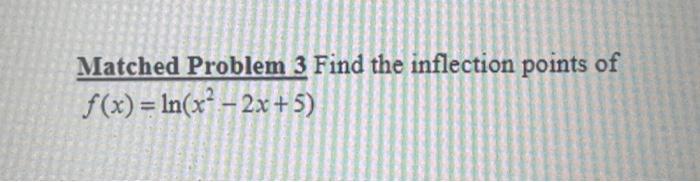 Solved Matched Problem 3 Find the inflection points of | Chegg.com