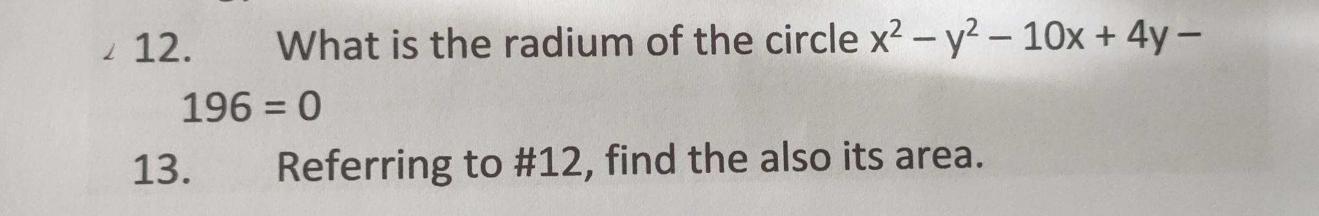 Solved 12. What is the radium of the circle x2−y2−10x+4y− | Chegg.com