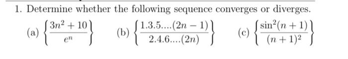 Solved 1. Determine whether the following sequence converges | Chegg.com