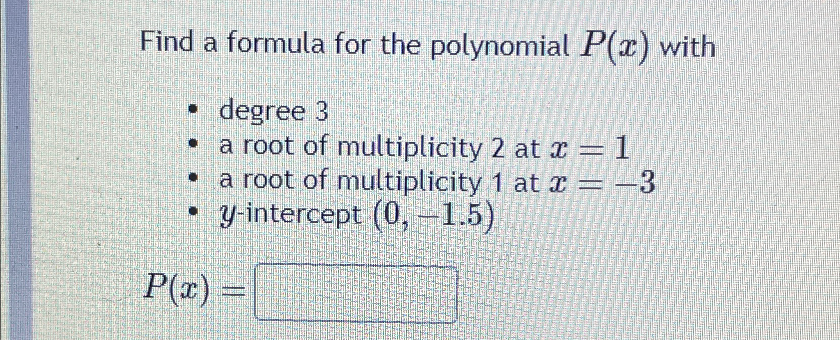 Solved Find a formula for the polynomial P(x) ﻿withdegree 3a | Chegg.com
