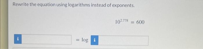 Solved Rewrite the equation using logarithms instead of | Chegg.com