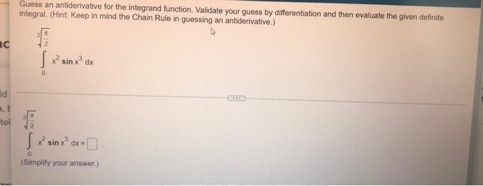 Solved Guess an antiderivative for the integrand function. | Chegg.com