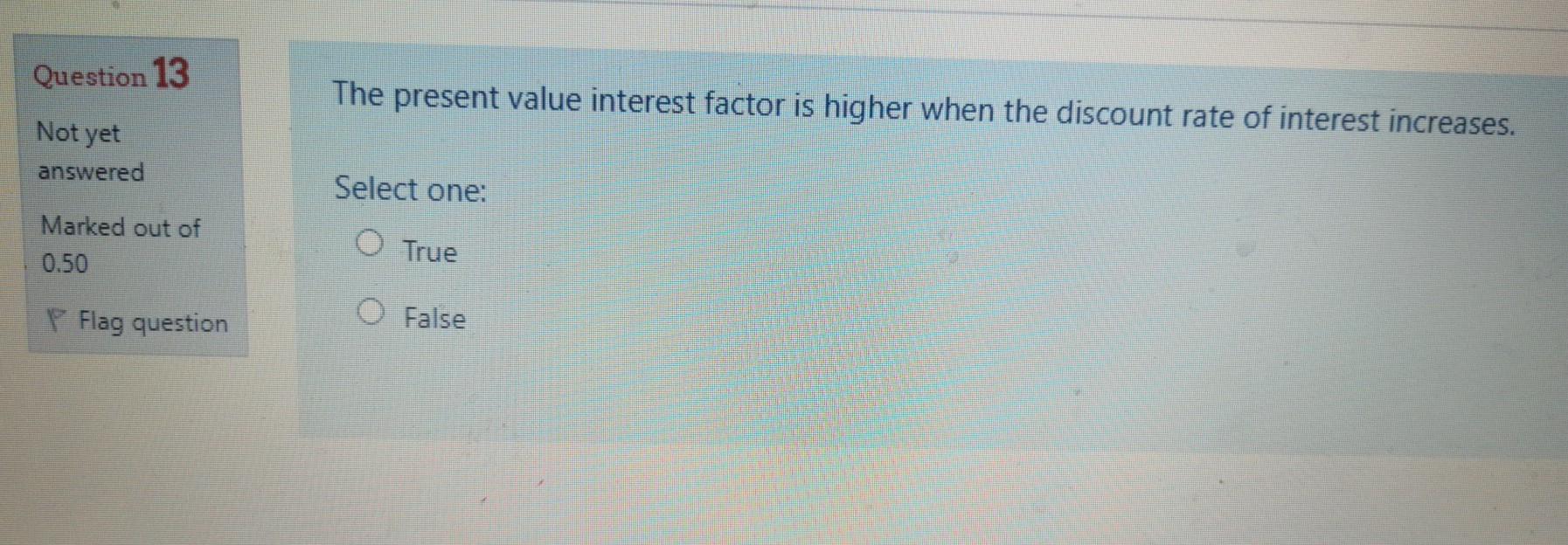 Solved Question 13 The present value interest factor is | Chegg.com