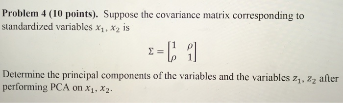 Solved Problem 4 (10 points). Suppose the covariance matrix | Chegg.com