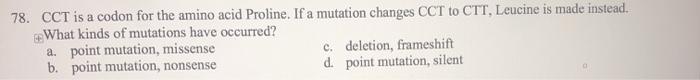 Solved 78. CCT is a codon for the amino acid Proline. If a | Chegg.com