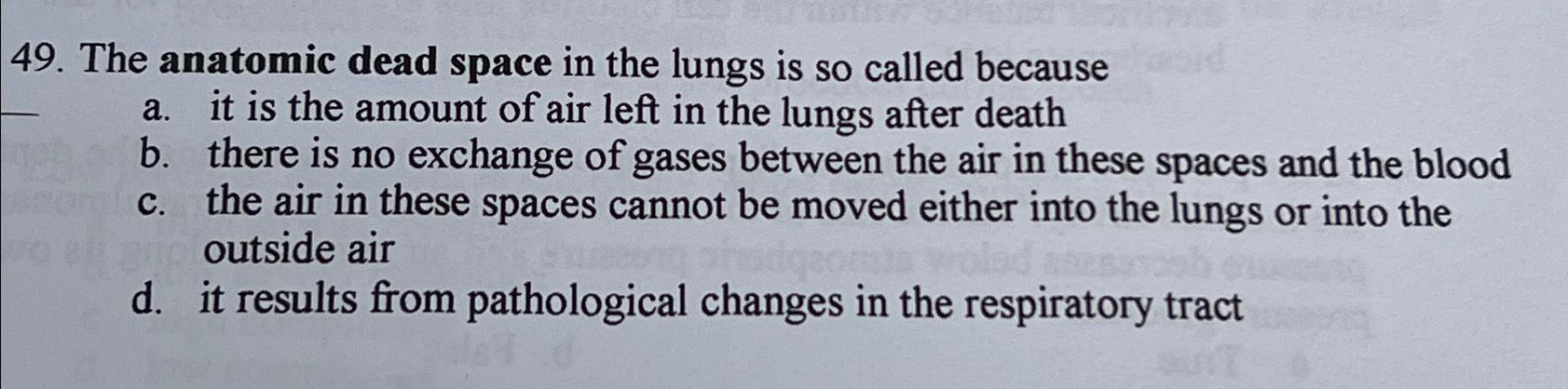 Solved The anatomic dead space in the lungs is so called | Chegg.com