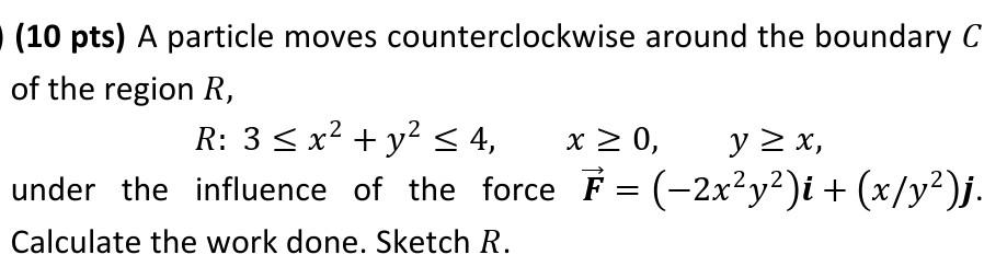 Solved (10 pts) A particle moves counterclockwise around the | Chegg.com