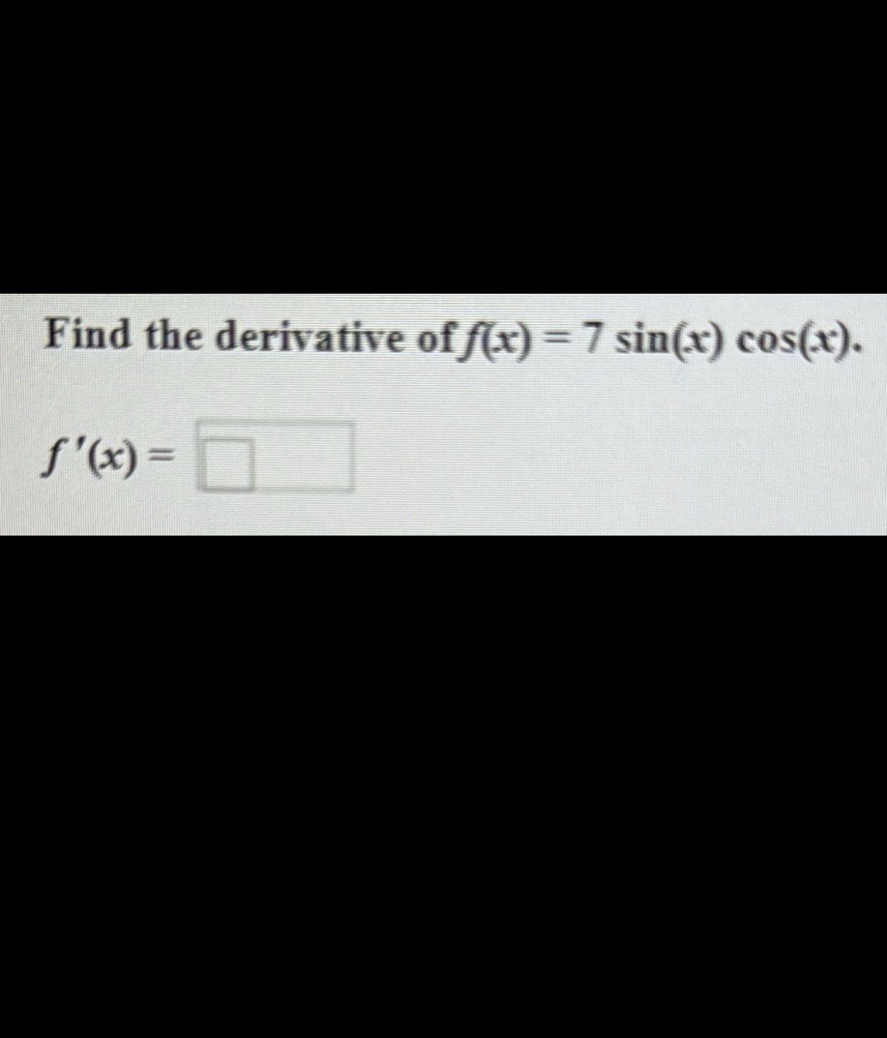 Solved Find The Derivative Of F X 7sin X Cos X F X