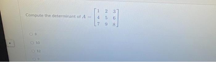 Solved Compute the determinant of A = 08 O 10 O 12 09 1 2 3 | Chegg.com