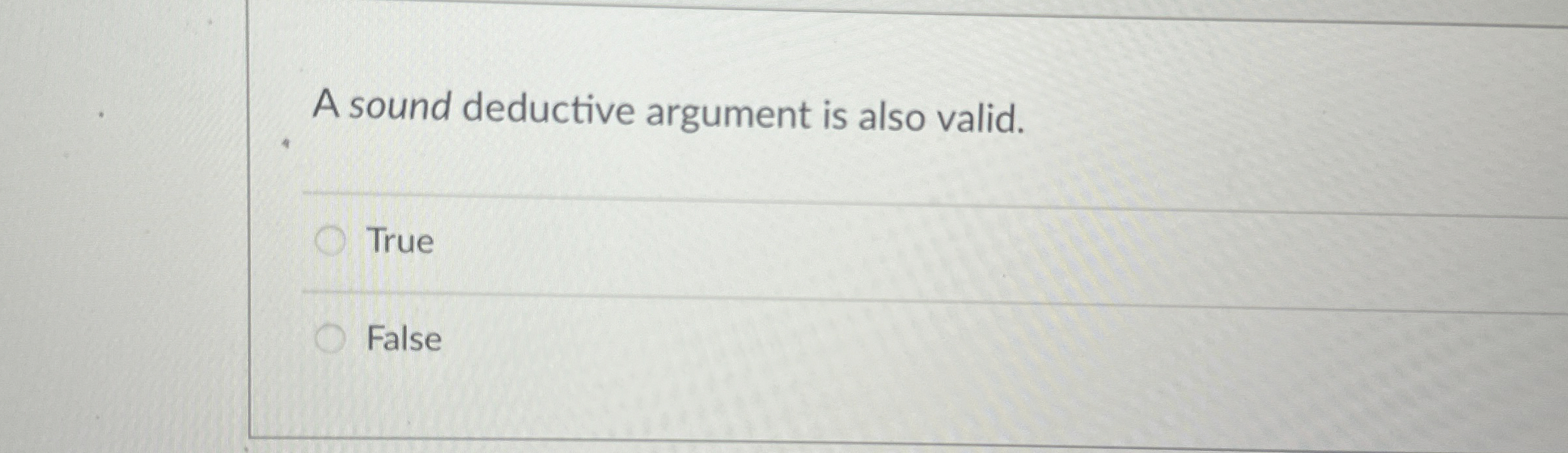 Solved A sound deductive argument is also valid.TrueFalse | Chegg.com