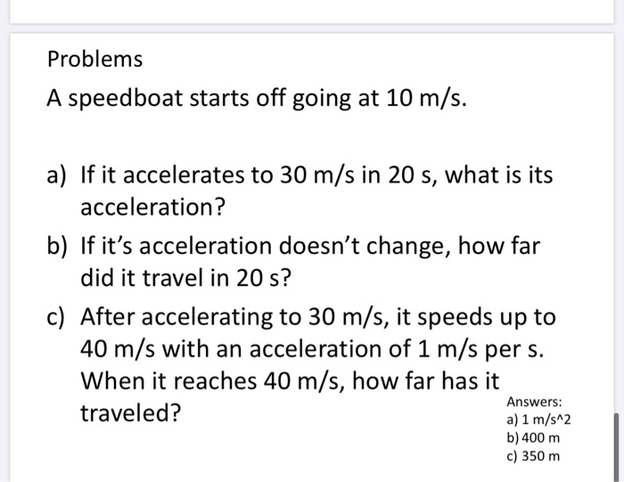 Solved Problems A speedboat starts off going at 10 m/s. a) | Chegg.com