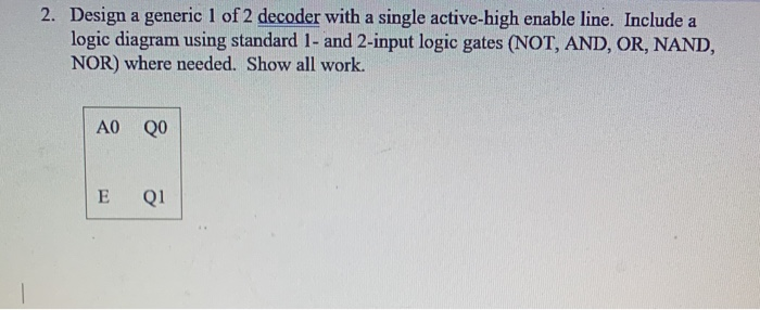 Solved 2. Design a generic 1 of 2 decoder with a single | Chegg.com
