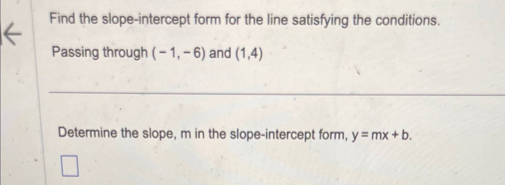 Solved Find the slope-intercept form for the line satisfying | Chegg.com