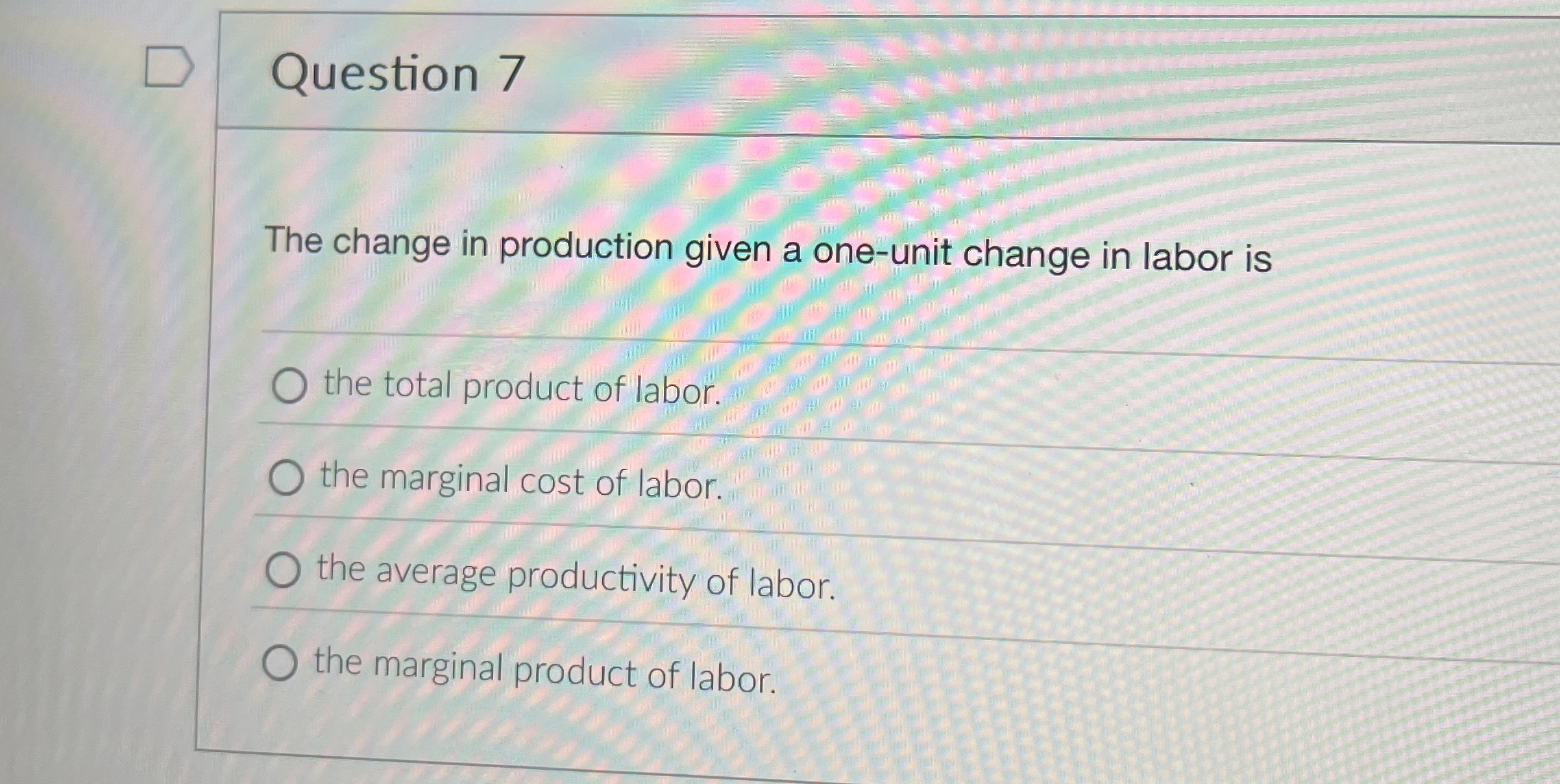 Solved Question 7The change in production given a one-unit | Chegg.com