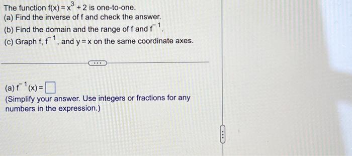 Solved The function f(x)=x3+2 is one-to-one. (a) Find the | Chegg.com