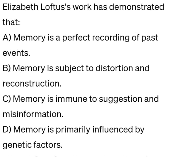 Solved Elizabeth Loftus's work has demonstrated that:A) | Chegg.com