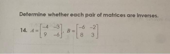 Solved Determine whether each pair of matrices are inverses. | Chegg.com