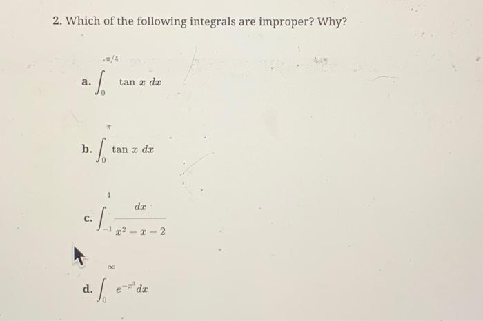 2. Which of the following integrals are improper? | Chegg.com
