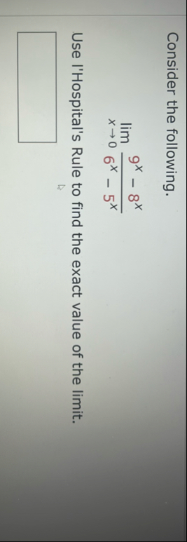 Solved Consider the following.limx→09x-8x6x-5xUse | Chegg.com