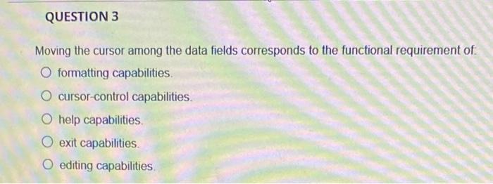 Solved Moving the cursor among the data fields corresponds | Chegg.com