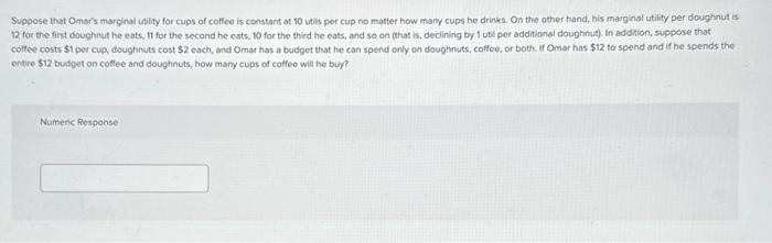 Solved Suppose that Omar's marginal wility for cups of | Chegg.com