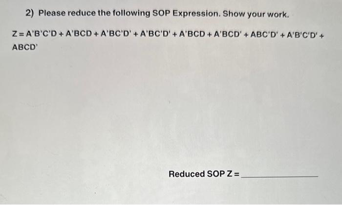 Solved 2) Please reduce the following SOP Expression. Show | Chegg.com