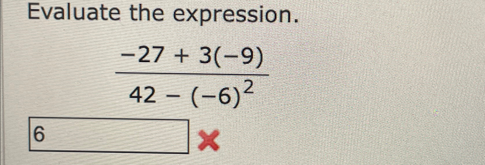 Solved Evaluate the expression.-27+3(-9)42-(-6)2 | Chegg.com