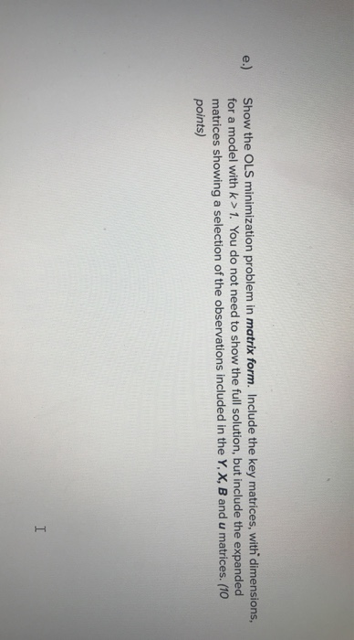 Solved e.) Show the OLS minimization problem in matrix form. | Chegg.com