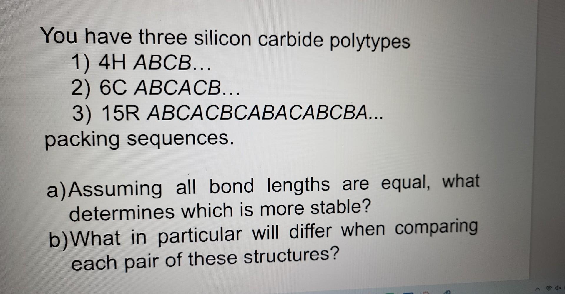 Solved You have three silicon carbide polytypes 1) 4HABCB… | Chegg.com