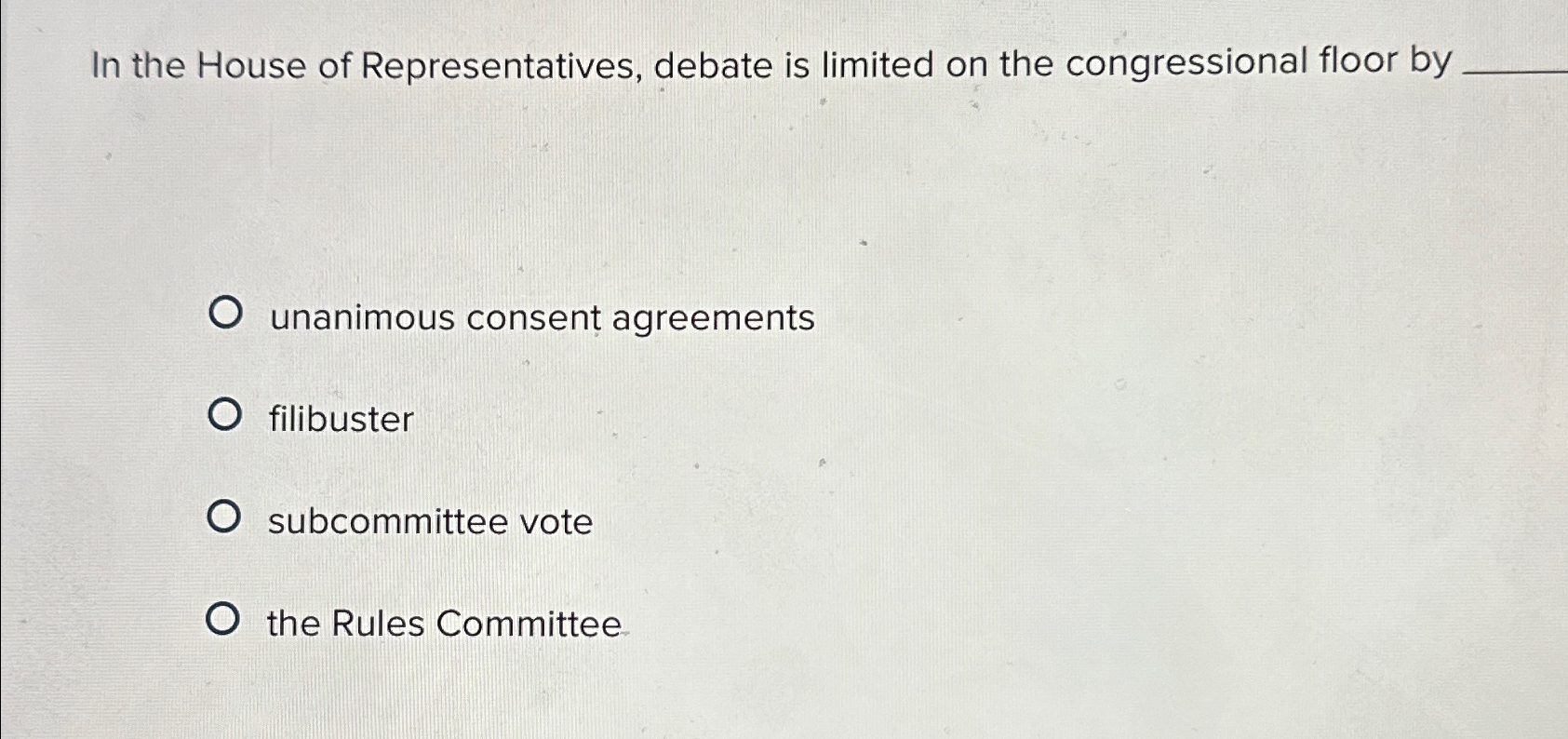 Solved In the House of Representatives, debate is limited on | Chegg.com