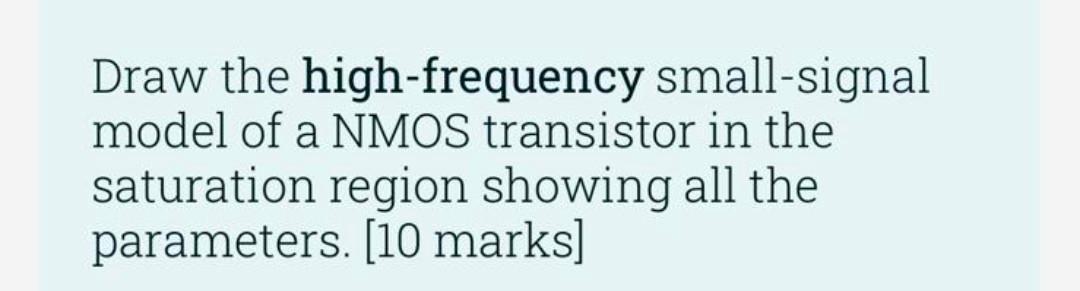 Solved Draw the high-frequency small-signal model of a NMOS | Chegg.com