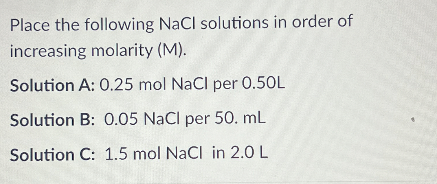 Solved by an EXPERT Place the following NaCl solutions in order of ...