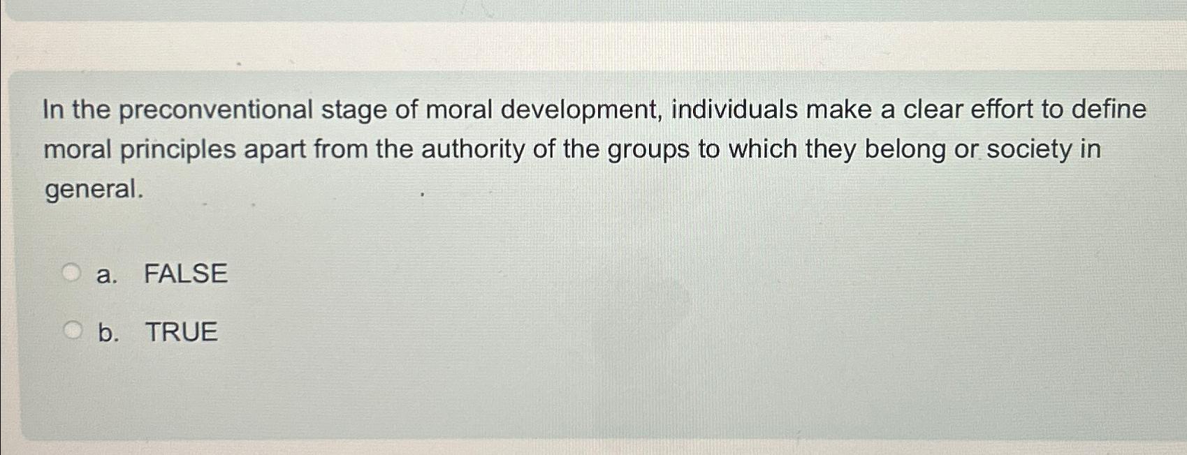 Solved In the preconventional stage of moral development, | Chegg.com