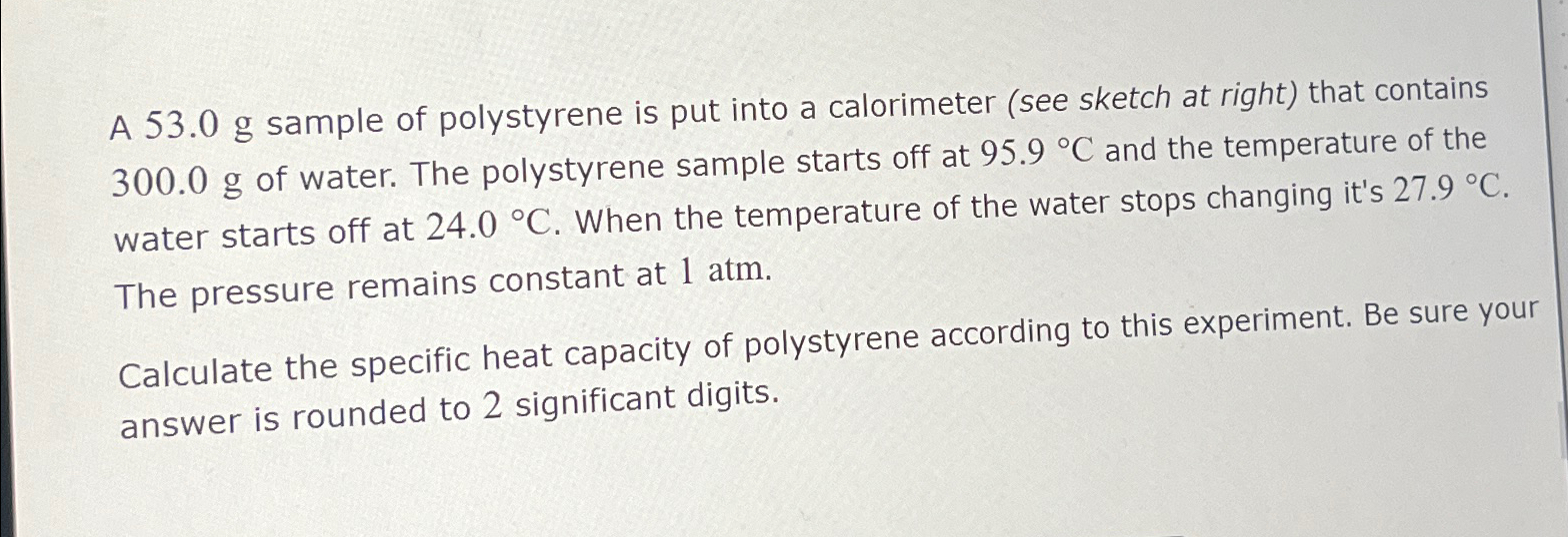 Solved A 53.0g ﻿sample of polystyrene is put into a | Chegg.com