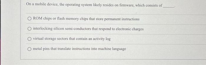 Solved On a mobile device, the operating system likely | Chegg.com