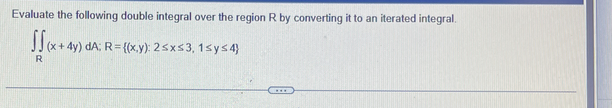 Solved Evaluate the following double integral over the | Chegg.com