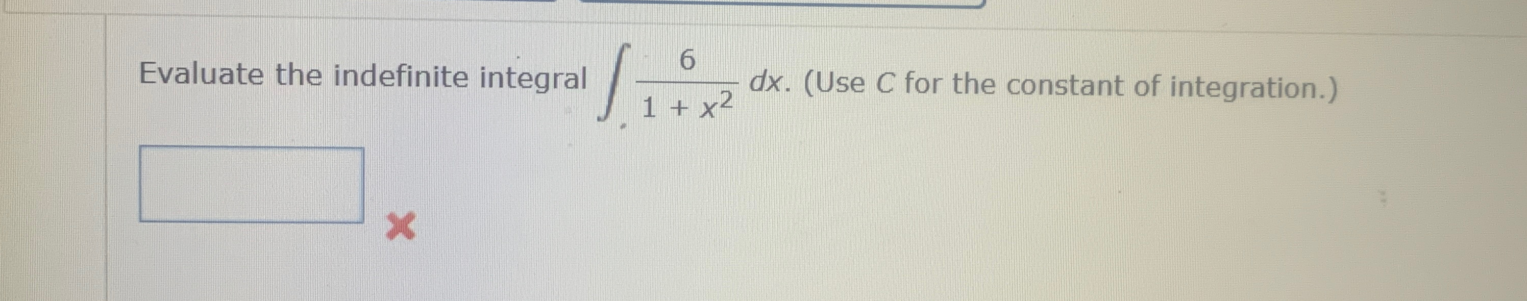 Solved Evaluate the indefinite integral ∫﻿﻿61+x2dx. (Use C | Chegg.com