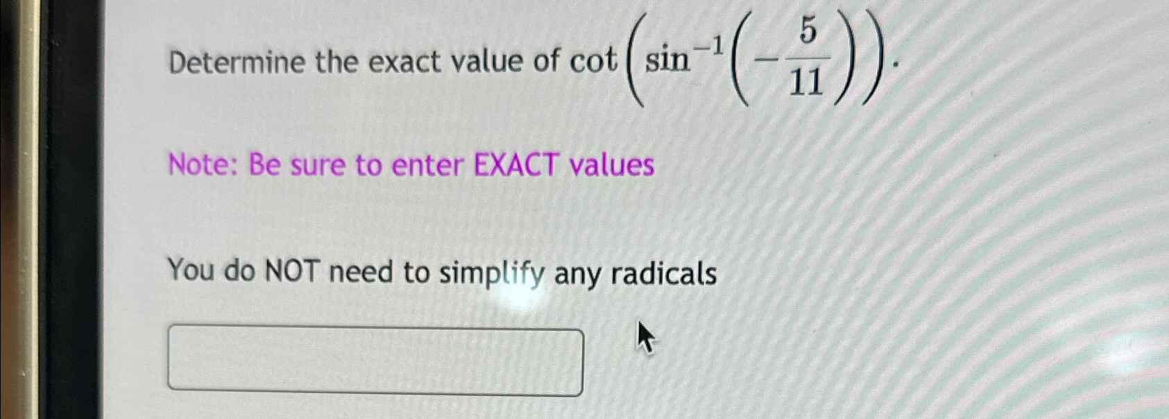 Solved Determine the exact value of cot(sin-1(-511)).Note: | Chegg.com