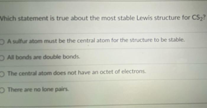 Solved Vhich statement is true about the most stable Lewis | Chegg.com