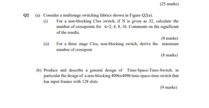 Solved (25 marks) Q2 (a) Consider a multistage switching | Chegg.com Solved (25 marks) Q2 (a) Consider a multistage switching | Chegg.com