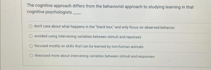 Solved The cognitive approach differs from the behaviorist | Chegg.com
