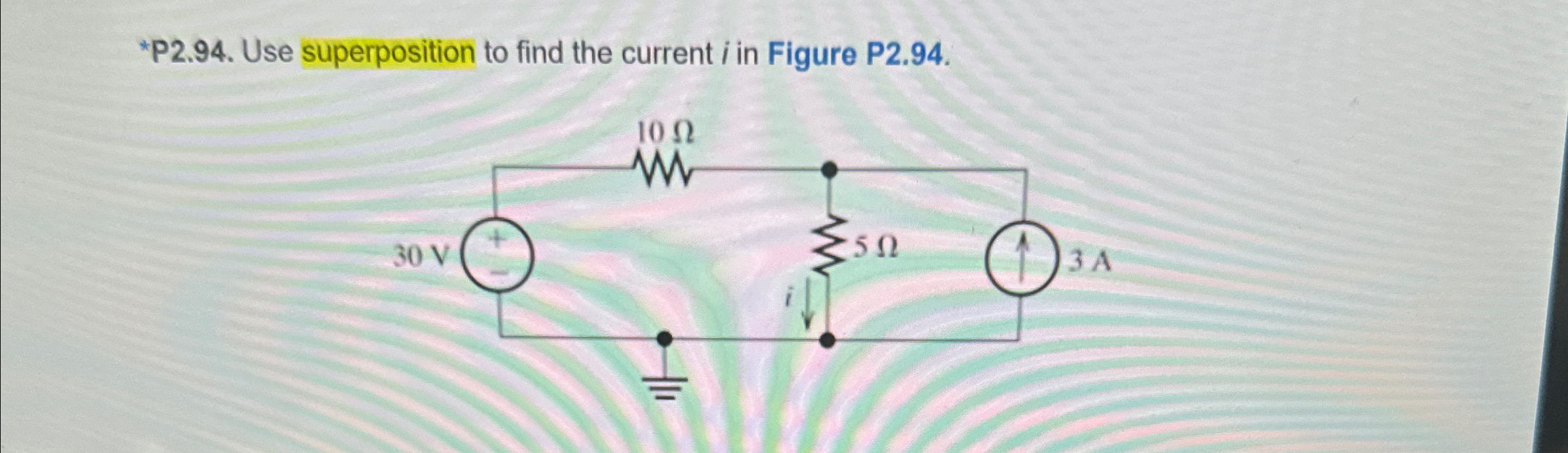 Solved ?** ﻿P2.94. ﻿Use superposition to find the current i | Chegg.com