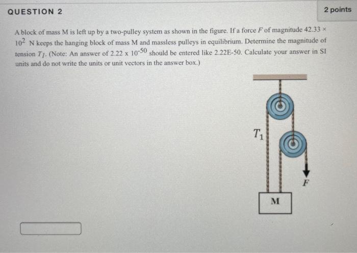 Solved A block of mass M is left up by a two-pulley system | Chegg.com