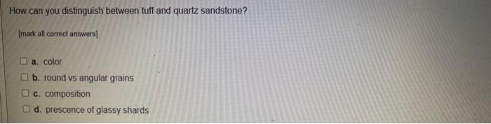 Solved How can you distinguish between tuff and quartz | Chegg.com