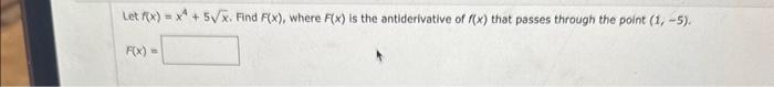 Solved Let f(x)=x4+5x. Find F(x), where F(x) is the | Chegg.com