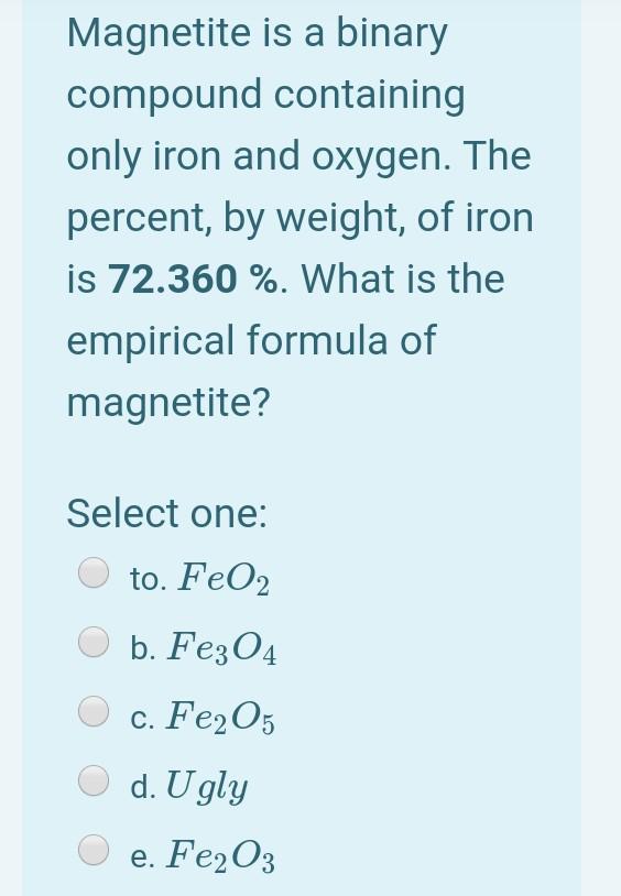 Solved Magnetite is a binary compound containing only iron | Chegg.com