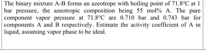 Solved The binary mixture A-B forms an azeotrope with | Chegg.com