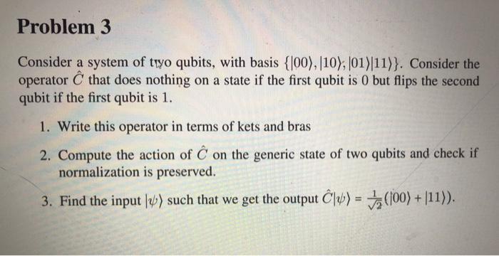 Solved Problem 3 Consider a system of tiyo qubits, with | Chegg.com