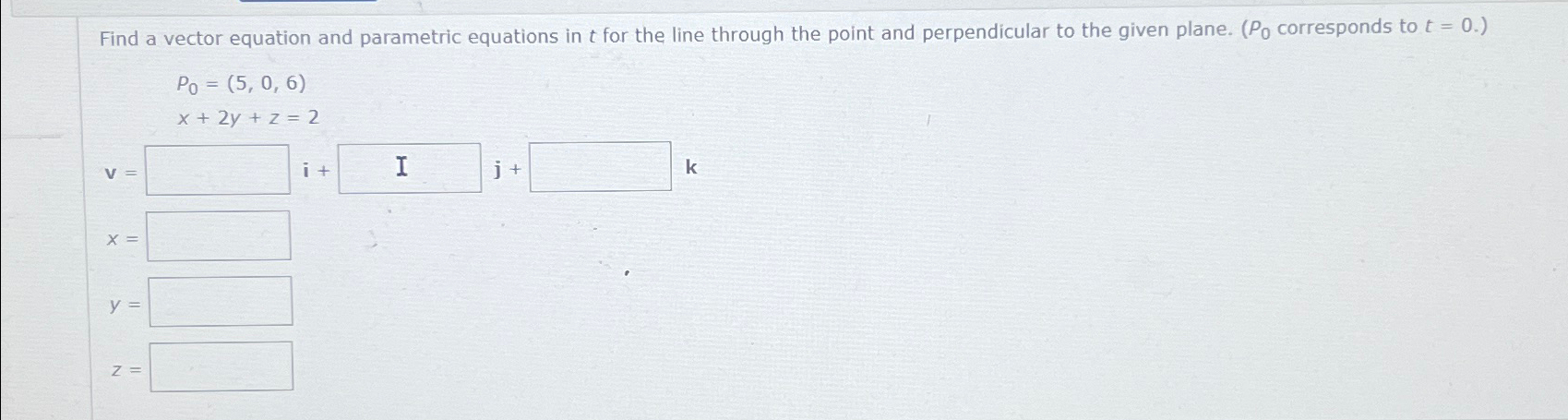 Solved Find a vector equation and parametric equations in t | Chegg.com