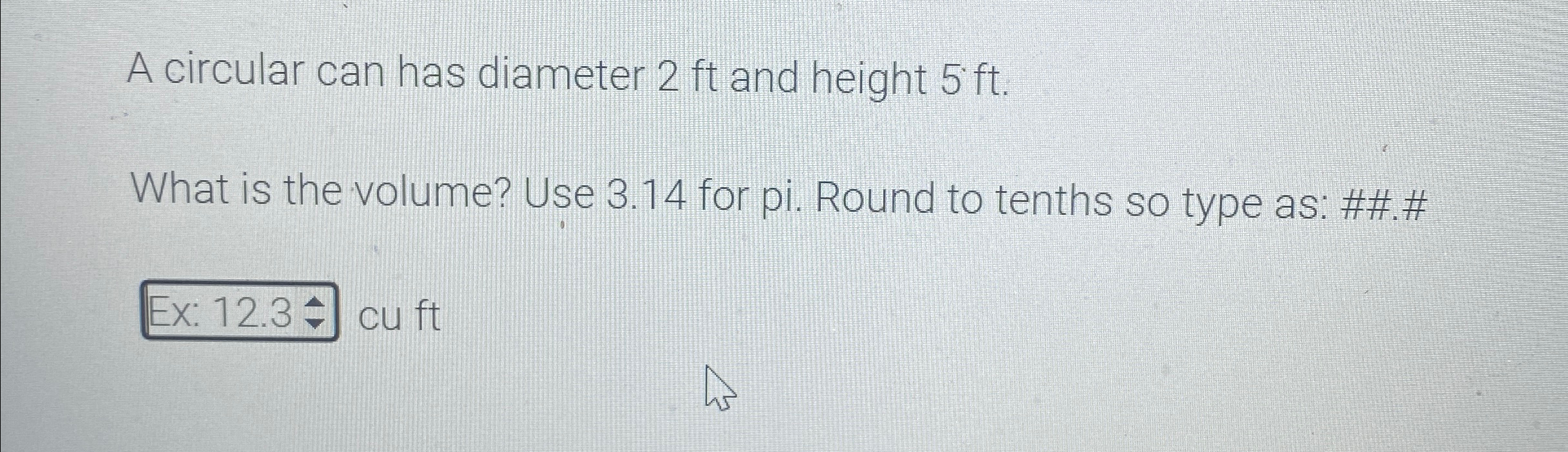 Solved A circular can has diameter 2ft ﻿and height 5ft.What | Chegg.com